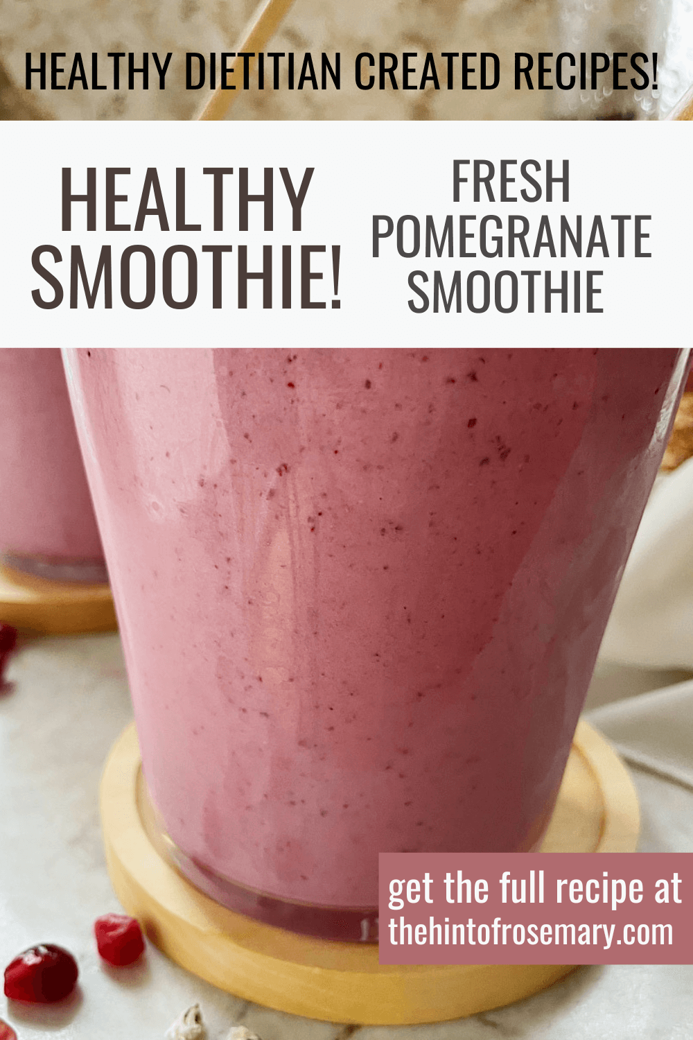 Pomegranate Smoothie (without Banana) - The Hint of Rosemary